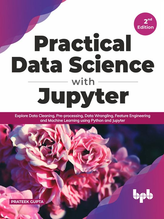 Practical Data Science with Jupyter by Prateek Gupta | BookFusion