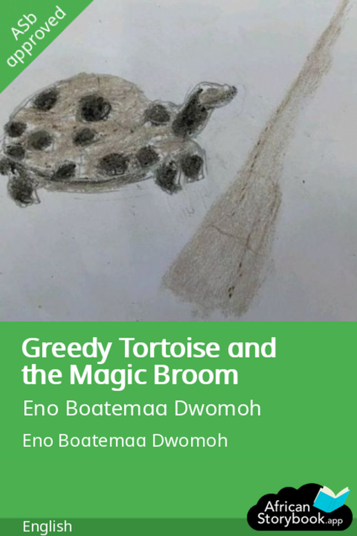 Greedy Tortoise and the Magic Broom by Eno Boatemaa Dwomoh | BookFusion
