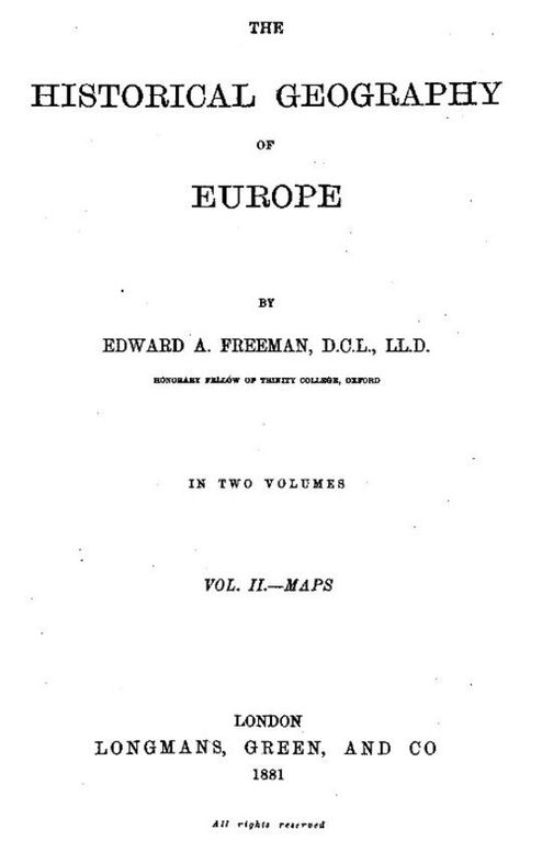 The Historical Geography of Europe. / Vol. II.—Maps. by Edward A ...