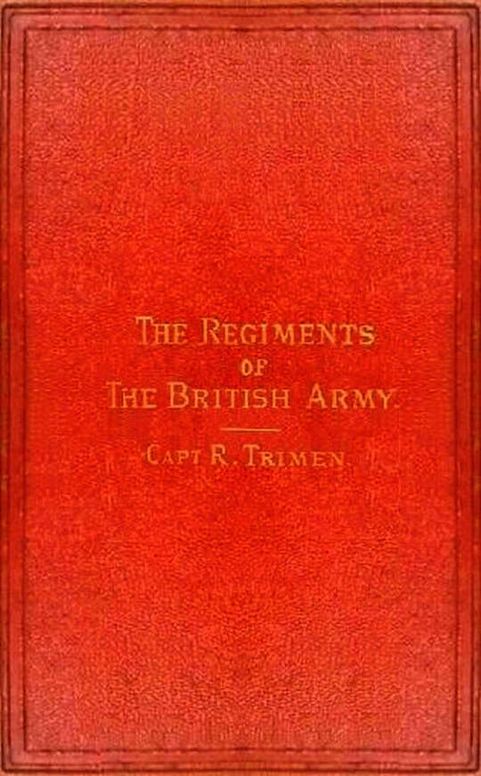 The regiments of the British Army, chronologically arranged by Richard ...