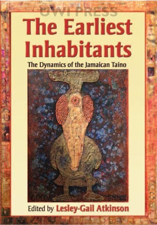 The Earliest Inhabitants: The Dynamics of the Jamaican Taino by Lesley ...