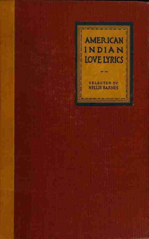 American Indian love lyrics and other verse: From the songs of the ...