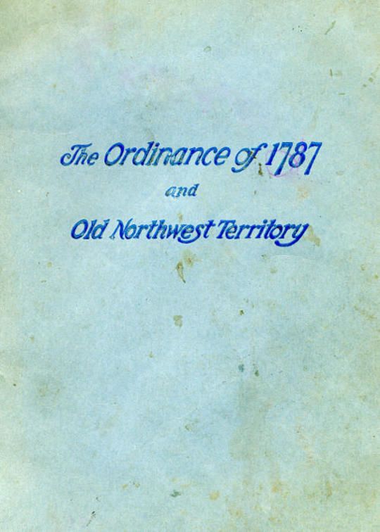 History of the Ordinance of 1787 and the old Northwest Territory / A ...