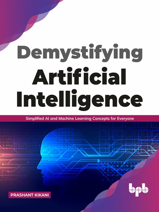 Demystifying Artificial intelligence by Prashant Kikani | BookFusion