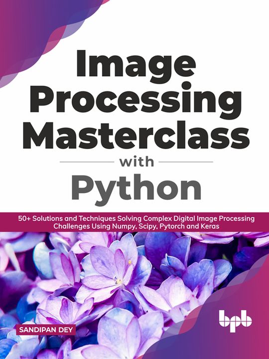 Image Processing Masterclass with Python by Sandipan Dey | BookFusion