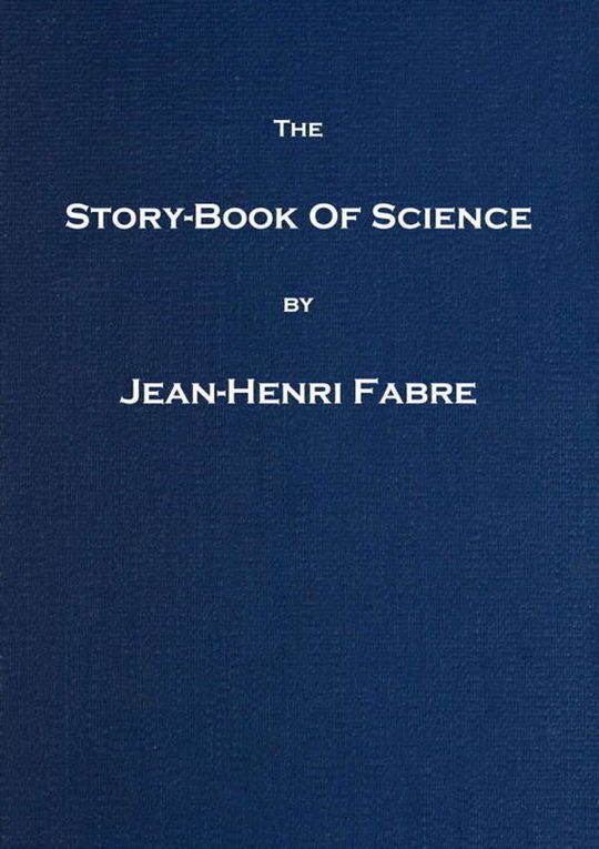 The Story-book of Science by Jean-Henri Fabre | BookFusion
