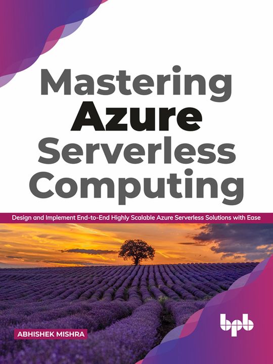 Mastering Azure Serverless Computing by Abhishek Mishra | BookFusion
