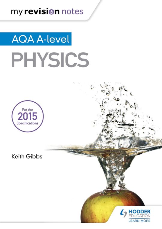 My Revision Notes: AQA A-level Physics by Keith Gibbs | BookFusion