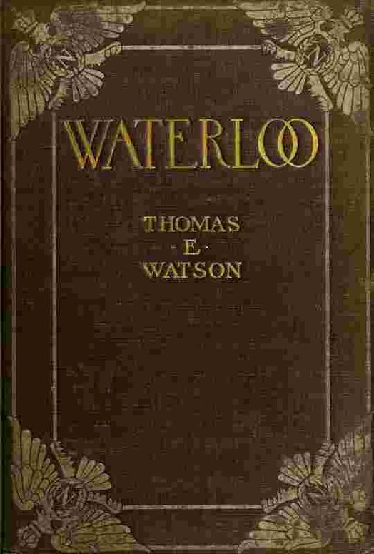 Waterloo by Thomas E. Watson | BookFusion