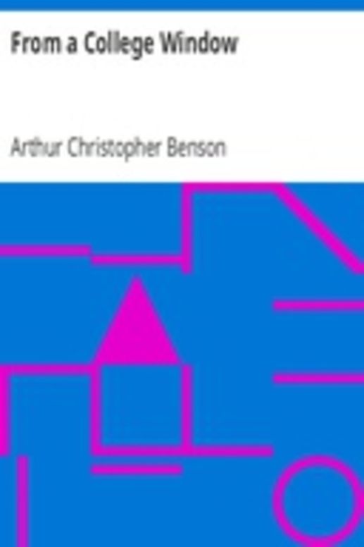 From a College Window by Arthur Christopher Benson | BookFusion