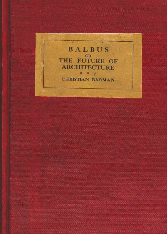 Balbus; or, the future of architecture by Christian Barman | BookFusion