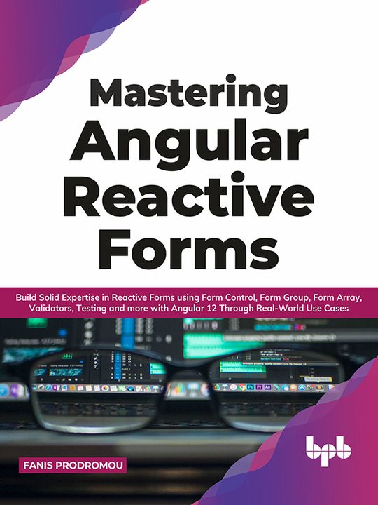 Mastering Angular Reactive Forms by Fanis Prodromou | BookFusion