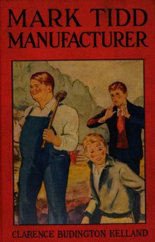 Mark Tidd, Manufacturer by Clarence Budington Kelland | BookFusion
