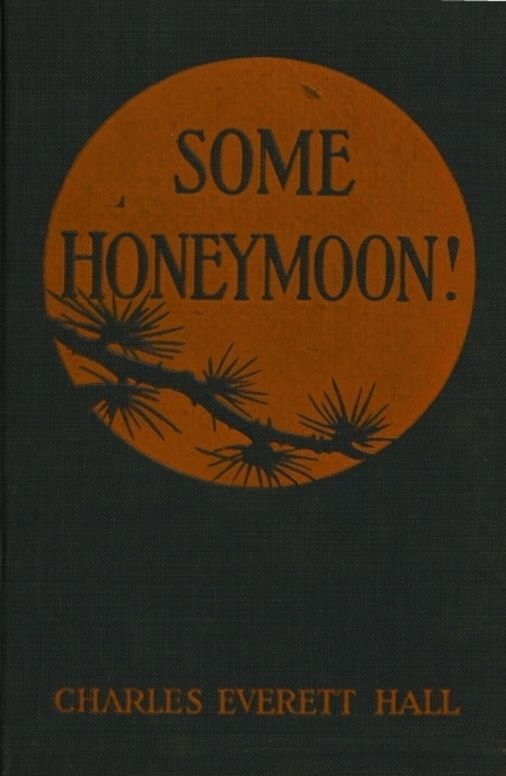 Some honeymoon! by Charles Everett Hall | BookFusion