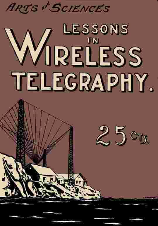 Lessons in Wireless Telegraphy by Alfred Powell Morgan | BookFusion