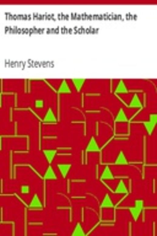 Thomas Hariot, the Mathematician, the Philosopher and the Scholar by ...