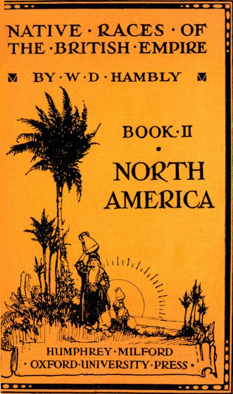 The Native Races of British North America by Wilfrid D. Hambly | BookFusion