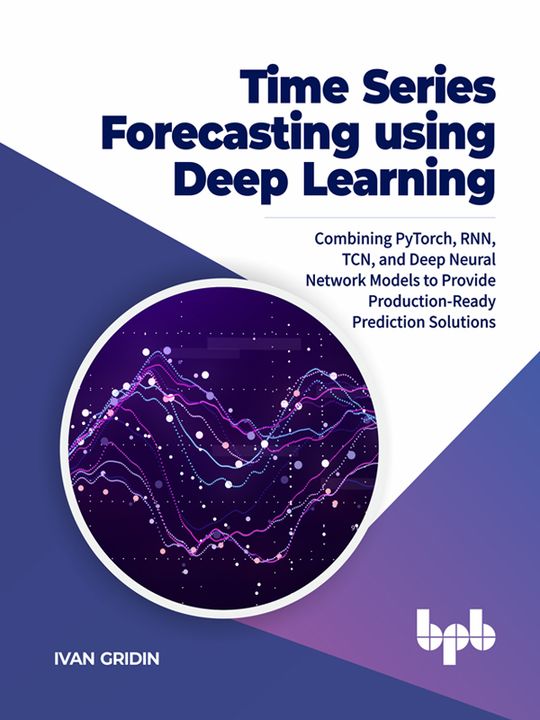 Time Series Forecasting using Deep Learning by Ivan Gridin | BookFusion