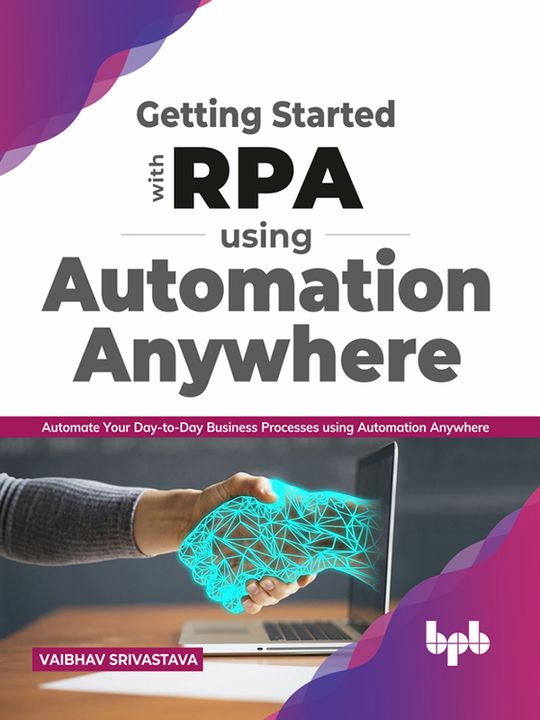 Getting started with RPA using Automation Anywhere by Vaibhav Srivastava | BookFusion