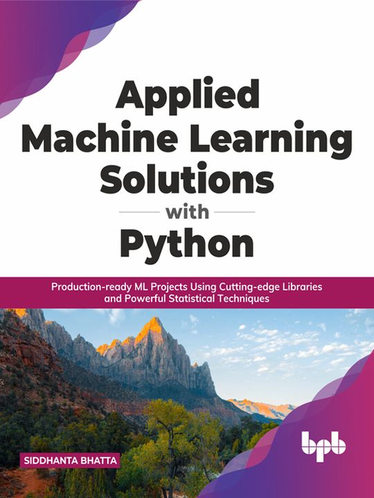 Applied Machine Learning Solutions with Python by Siddhanta Bhatta | BookFusion
