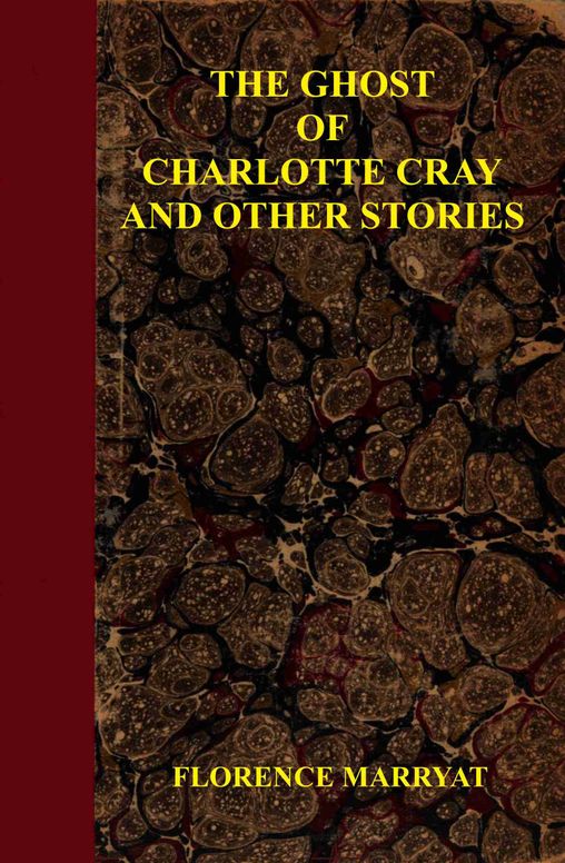 The ghost of Charlotte Cray and other stories by Florence Marryat ...
